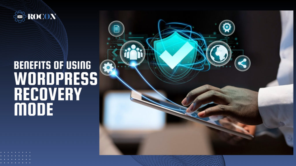 Understanding And Utilizing Wordpress Recovery Mode Rocon